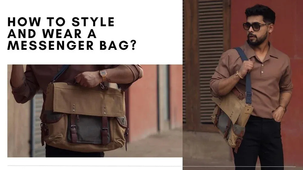 How To Style and Wear A Messenger Bag?